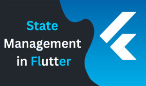 State Management in Flutter: Best Practices